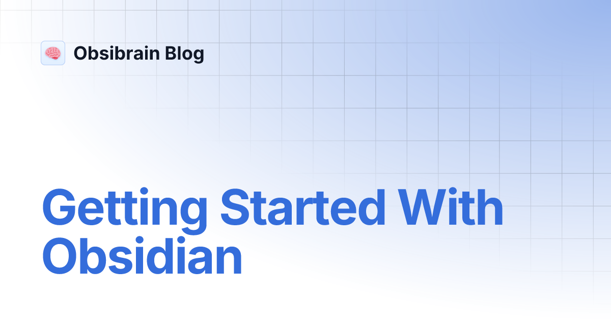 Getting Started With Obsidian | Obsibrain Blog