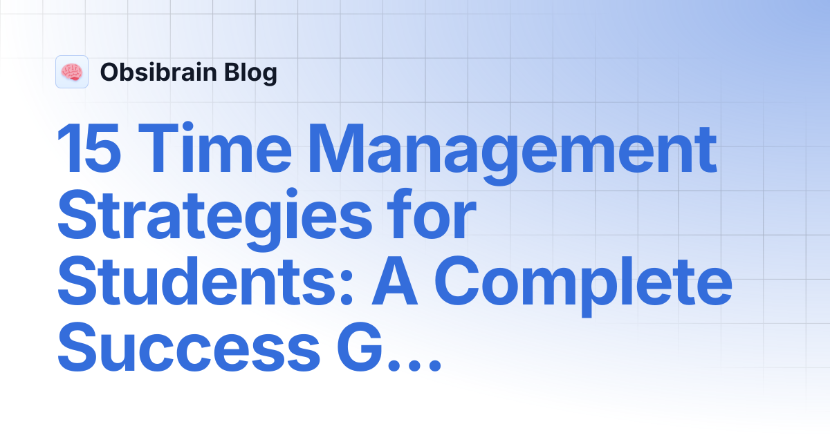 15 Time Management Strategies for Students: A Complete Success Guide ...