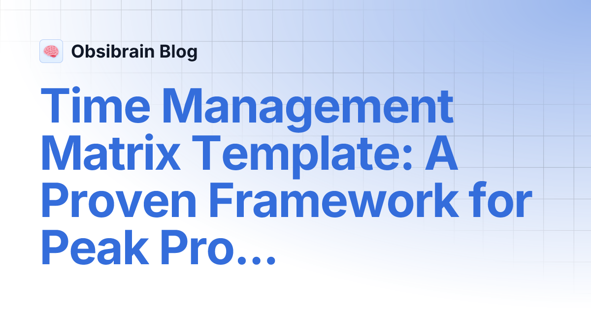 Time Management Matrix Template: A Proven Framework for Peak ...
