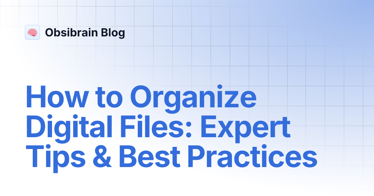 How to Organize Digital Files: Expert Tips & Best Practices | Obsibrain ...