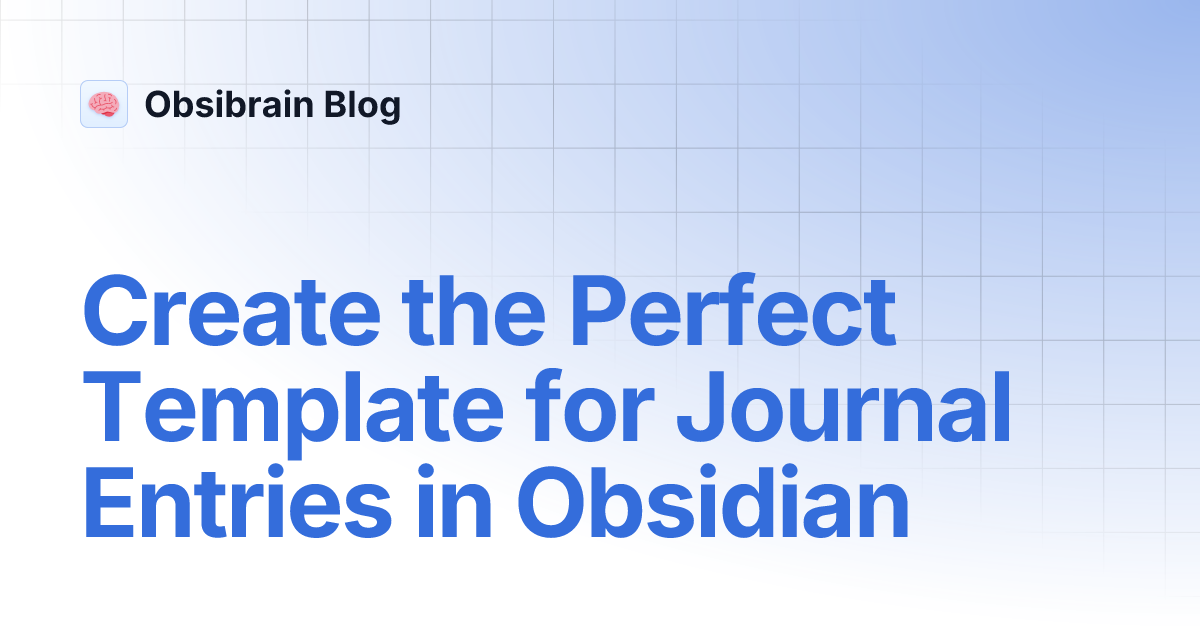 Create the Perfect Template for Journal Entries in Obsidian | Obsibrain ...
