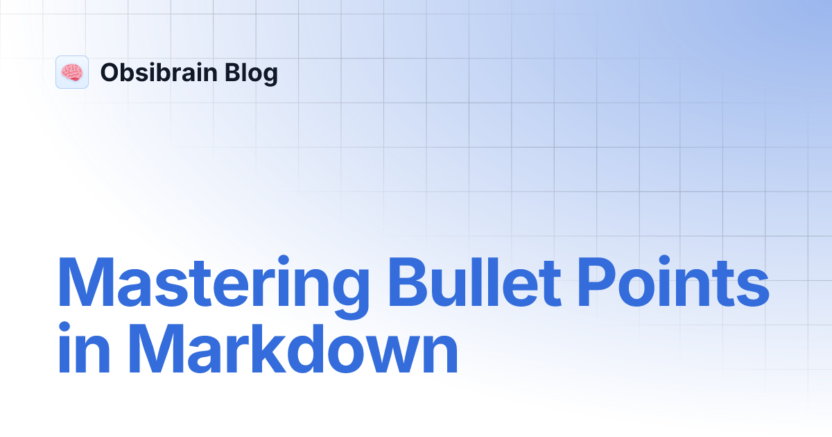 Mastering Bullet Points in Markdown | Obsibrain Blog