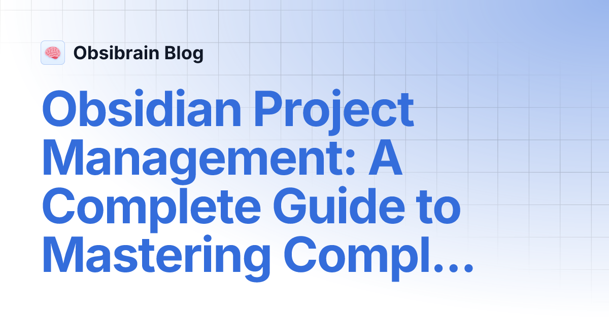 Obsidian Project Management: A Complete Guide to Mastering Complex ...