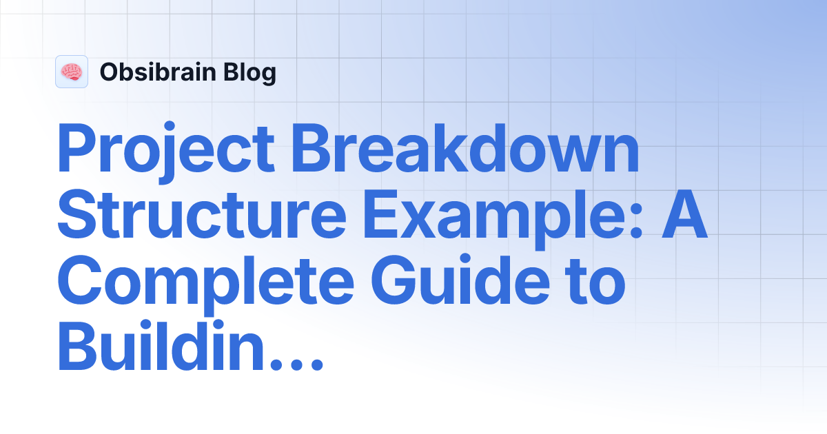 Project Breakdown Structure Example: A Complete Guide to Building ...