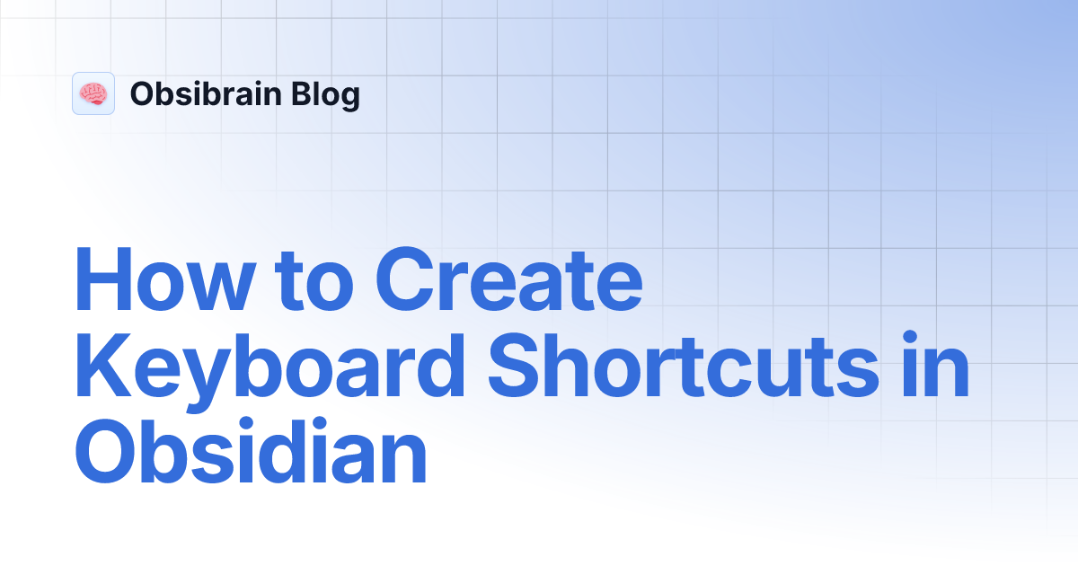How to Create Keyboard Shortcuts in Obsidian | Obsibrain Blog