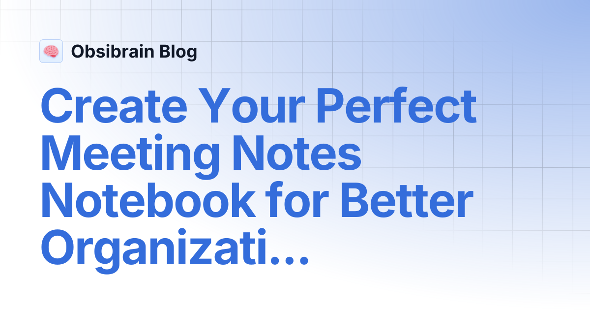 Create Your Perfect Meeting Notes Notebook for Better Organization ...