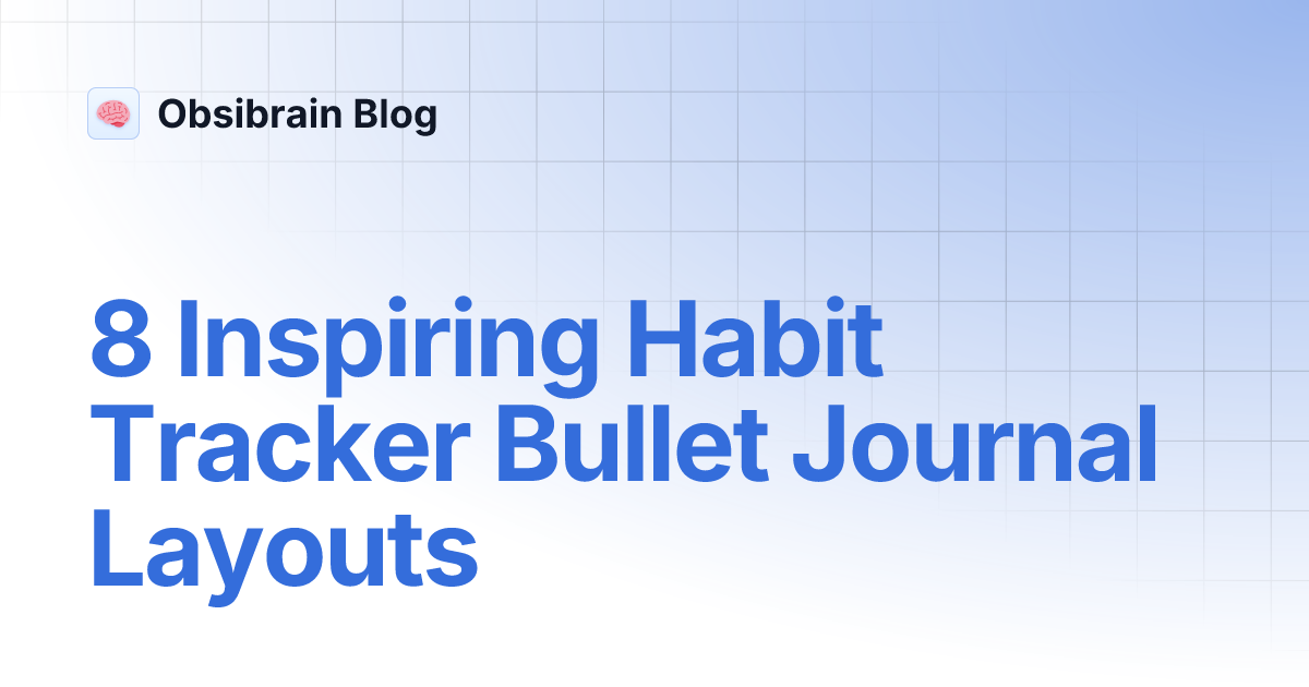 8 Inspiring Habit Tracker Bullet Journal Layouts | Obsibrain Blog