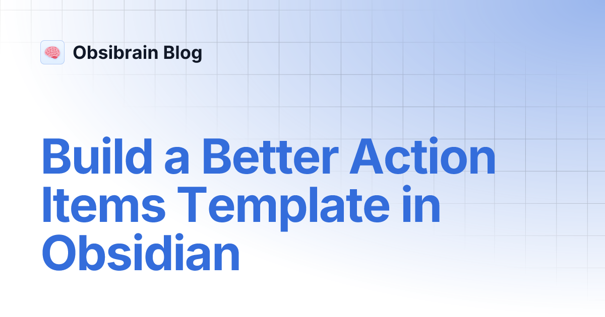 Build a Better Action Items Template in Obsidian | Obsibrain Blog