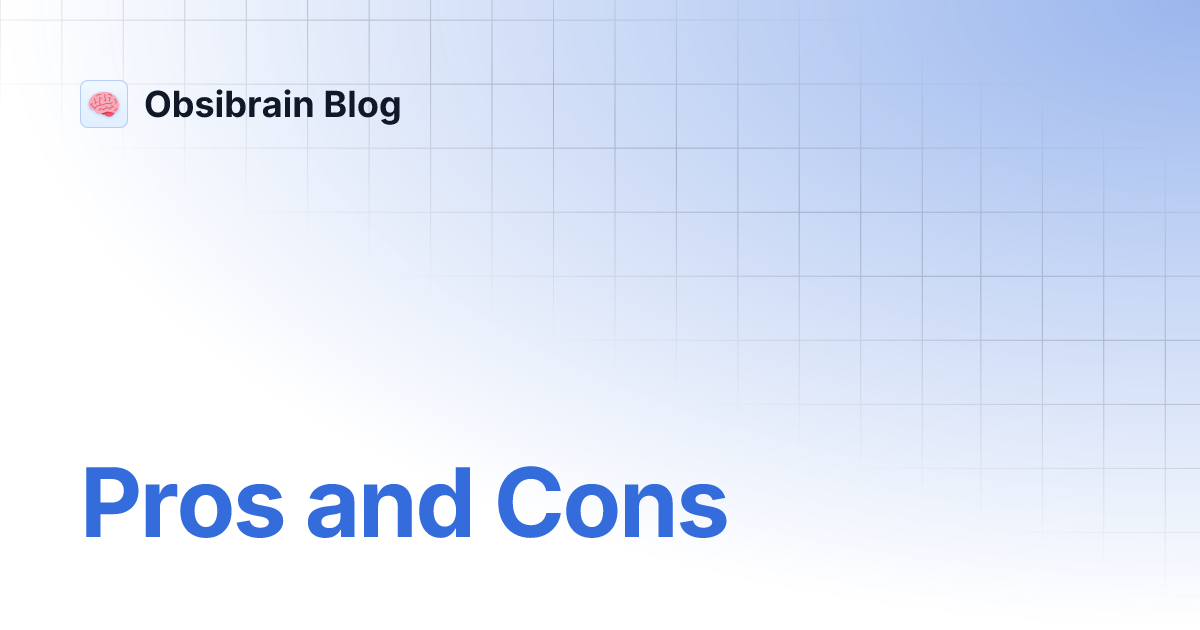 Pros and Cons | Obsibrain Blog