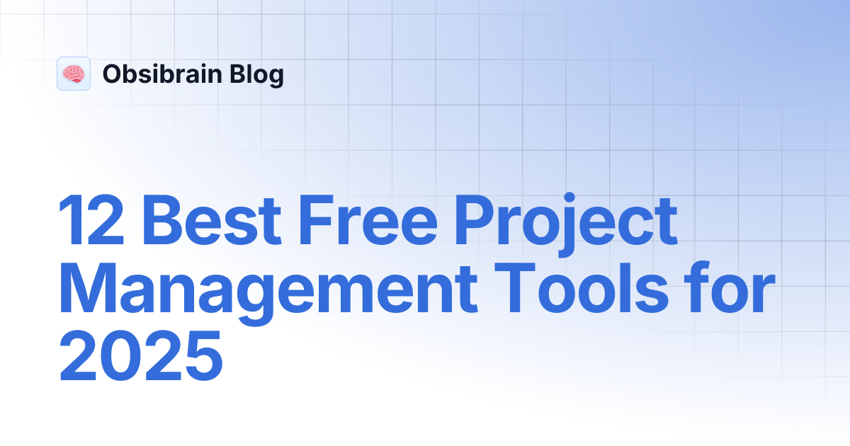 12 Best Free Project Management Tools for 2025 | Obsibrain Blog
