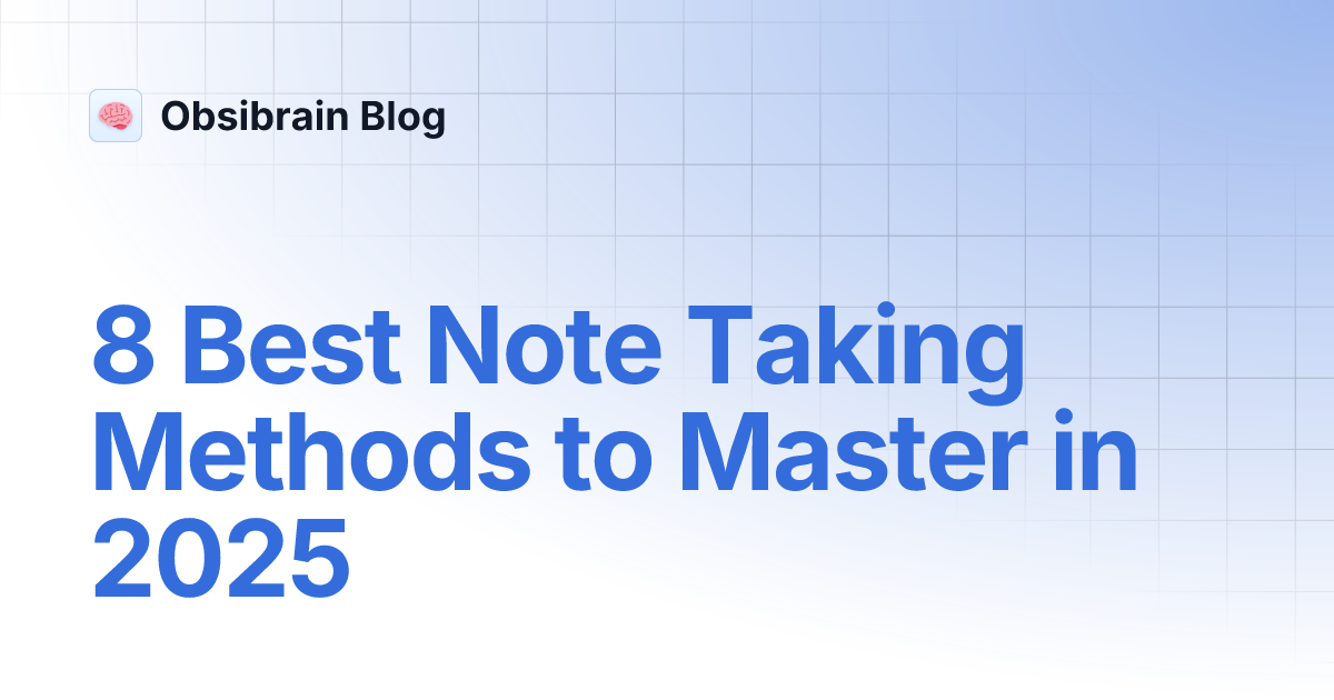 8 Best Note Taking Methods to Master in 2025 | Obsibrain Blog