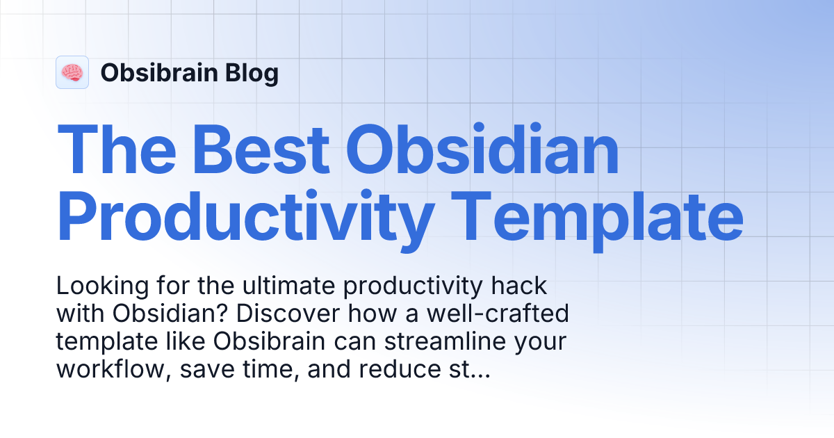 The Best Obsidian Productivity Template | Obsibrain Blog