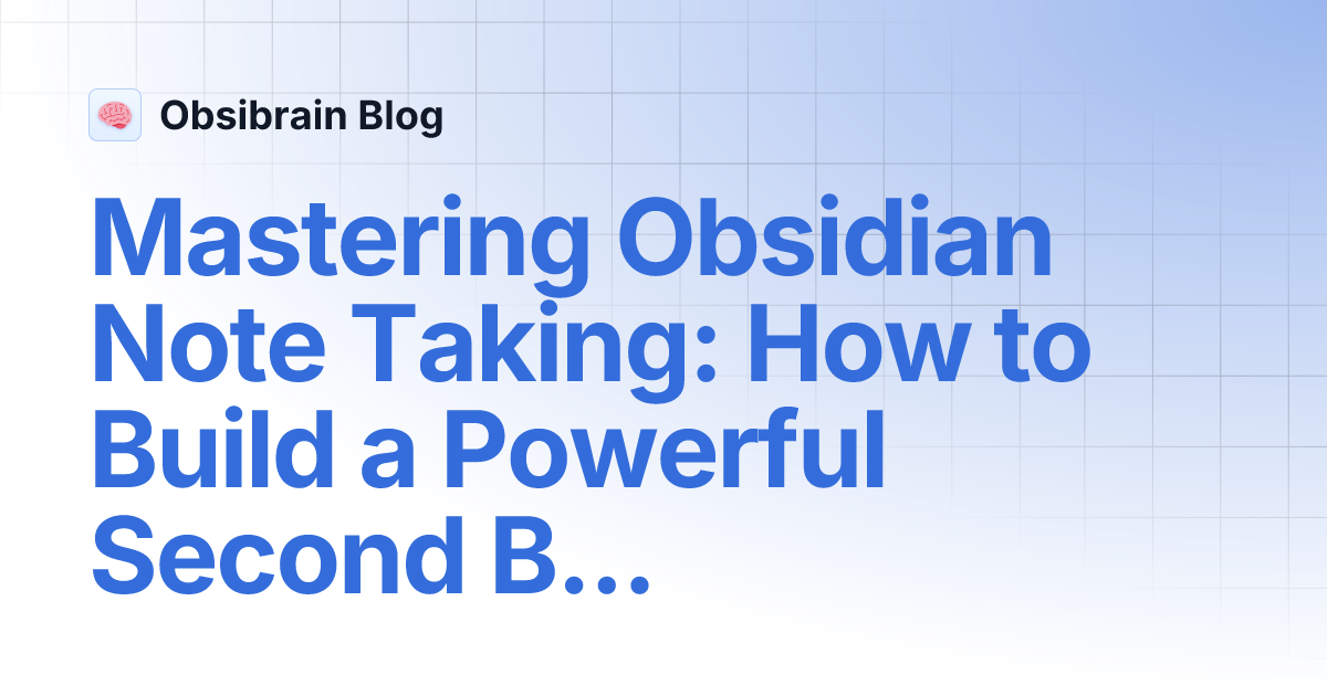 Mastering Obsidian Note Taking: How to Build a Powerful Second Brain ...