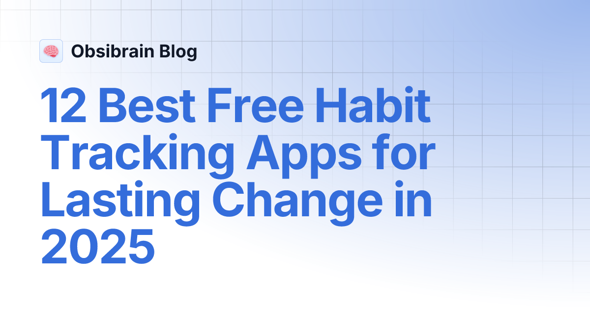 12 Best Free Habit Tracking Apps for Lasting Change in 2025 | Obsibrain ...