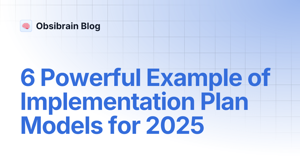 6 Powerful Example of Implementation Plan Models for 2025 | Obsibrain Blog