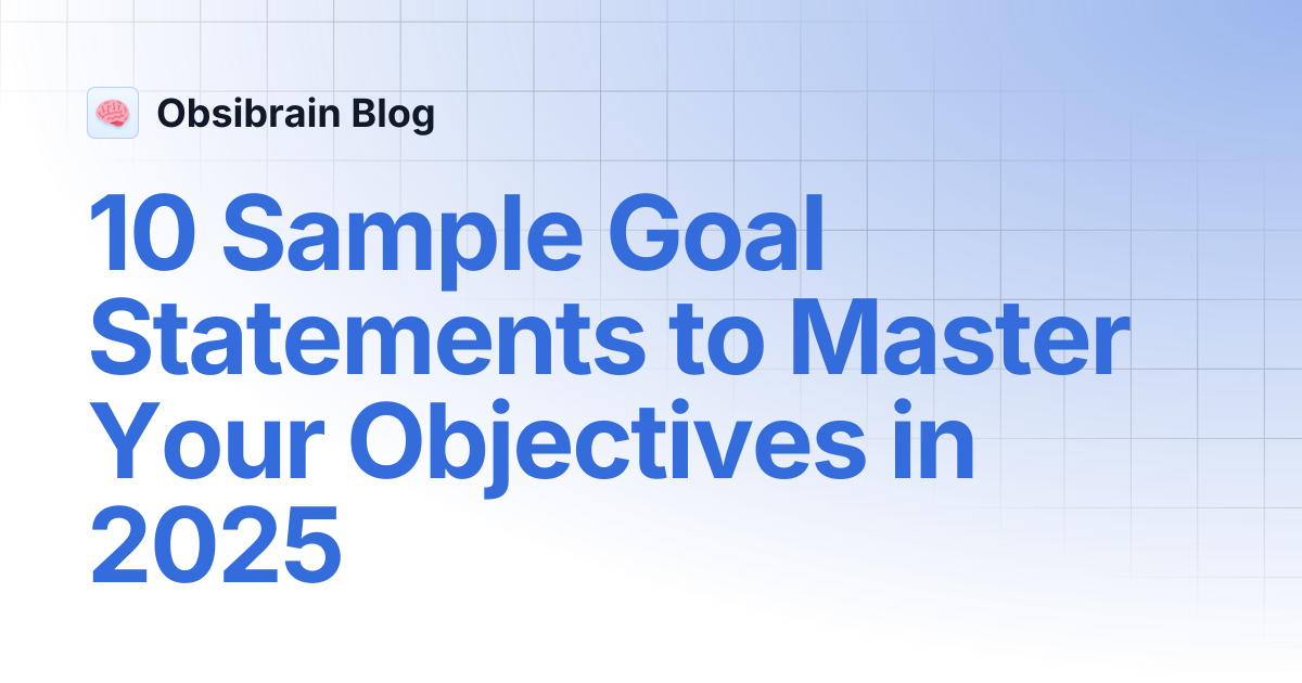 10 Sample Goal Statements to Master Your Objectives in 2025 | Obsibrain ...