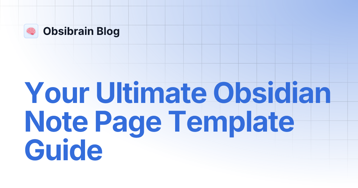 Your Ultimate Obsidian Note Page Template Guide | Obsibrain Blog