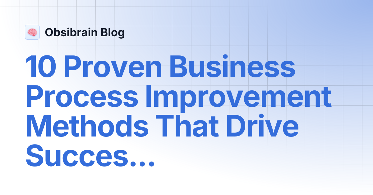 10 Proven Business Process Improvement Methods That Drive Success ...