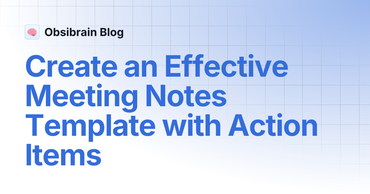 Create an Effective Meeting Notes Template with Action Items ...