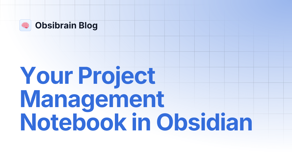 Your Project Management Notebook in Obsidian | Obsibrain Blog